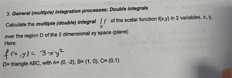 Solved 3 General Multiple Integration Processes Double