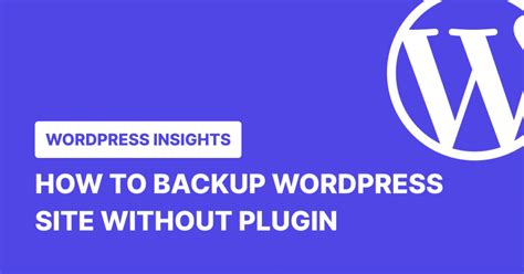 step by step guide to backing up wordpress without a plugin