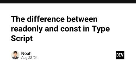 the difference between readonly and const in type script dev community