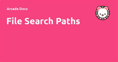file search paths arcade docs