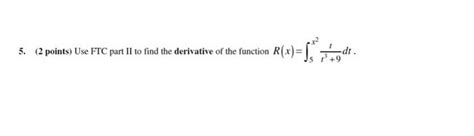 solved 5 2 points use ftc part ii to find the derivative