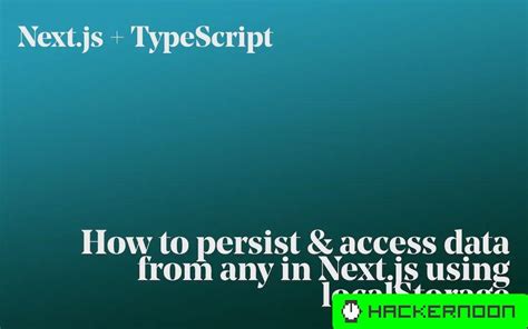 Storing And Retrieving Data In Nextjs Using Localstorage And Typescript Hackernoon Rocky Essel