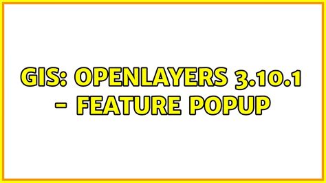 Gis Openlayers 3101 Feature Popup 2 Solutions Youtube