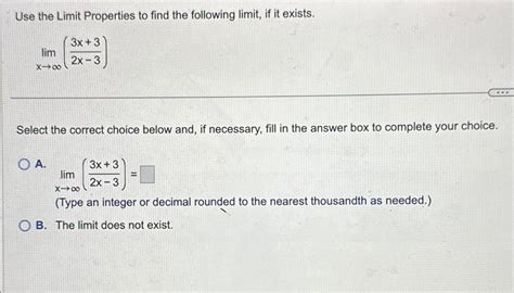 Solved Use The Limit Properties To Find The Following Limit