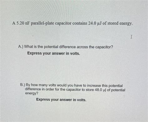 Solved A nF parallel plate capacitor contains μJ of Chegg