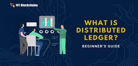 What Is Distributed Ledger Beginner S Guide Blockchains