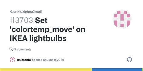 Set Colortempmove On Ikea Lightbulbs · Issue 3703 · Koenkkzigbee2mqtt · Github