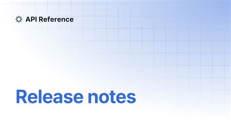 Release Notes API Reference
