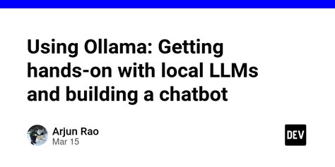 Using Ollama Getting Hands On With Local Llms And Building A Chatbot