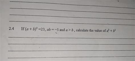 solved 2 4 if a b 2 23 ab 5 and a b calculate the value
