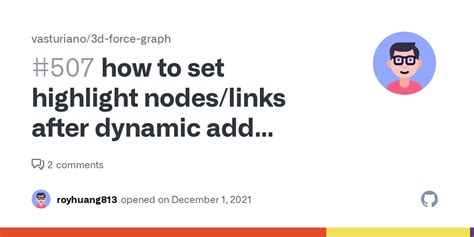 How To Set Highlight Nodes Links After Dynamic Add Nodes Issue Vasturiano D Force