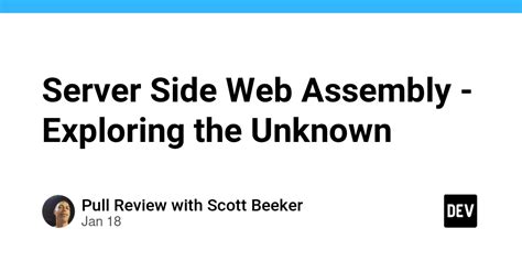Server Side Web Assembly Exploring The Unknown Dev Community