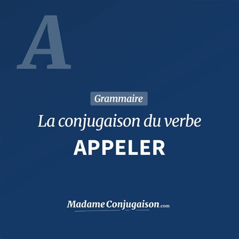 Appeler La Conjugaison Du Verbe Appeler En Français