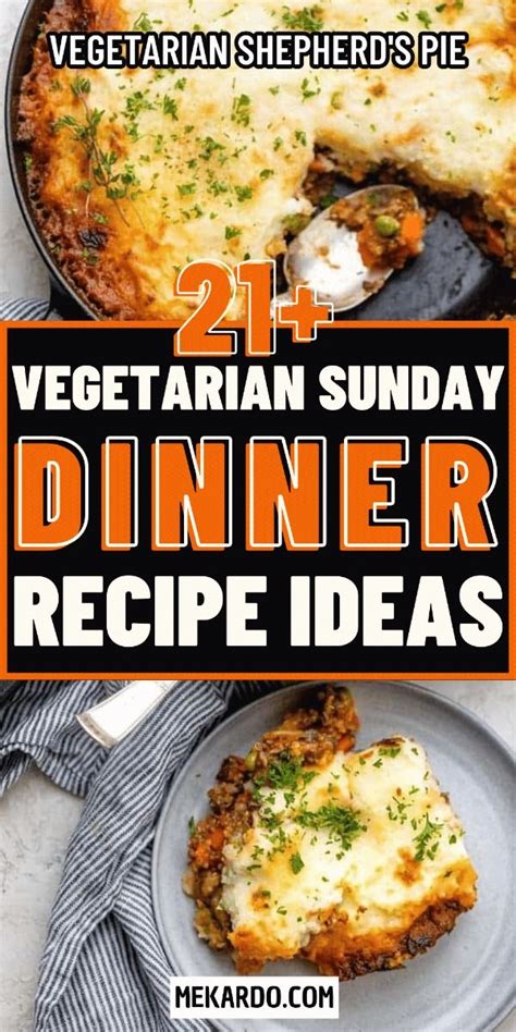 21 Vegetarian Sunday Dinner Ideas That Even Meat Lovers Will Crave