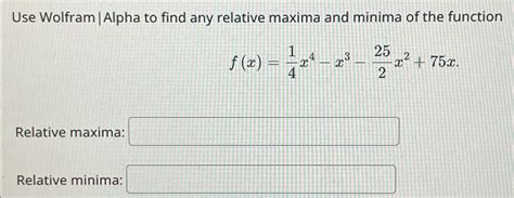 use wolfram alpha to find any relative maxima and
