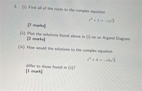 Solved I Find All Of The Roots To The Complex Equation Chegg