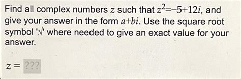 Solved Find All Complex Numbers Z Such That Z I And Chegg