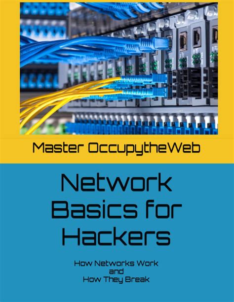 Network Basics For Hackers How Networks Work And How They Break By