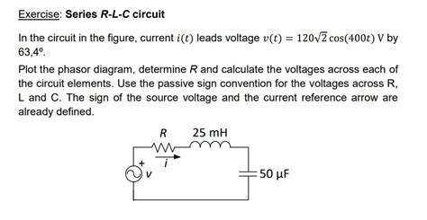 solved exercise series r l c ﻿circuitin the circuit in the