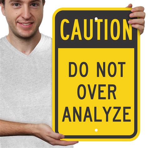 Do Not Over Analyze Sign Caution Signs Free Delivery Sku K 0063
