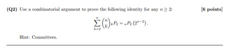 Solved Q2 Use A Combinatorial Argument To Prove The