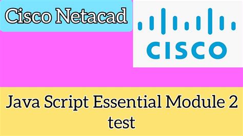 Cisco Netacad Java Script Essintial Jse Modul 2 Test 100 Score Module Cisco Youtube