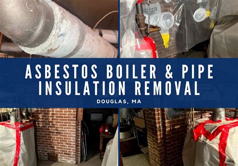 Asbestos Boiler And Pipe Insulation Removal Douglas Ma