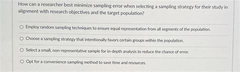 Solved How Can A Researcher Best Minimize Sampling Error