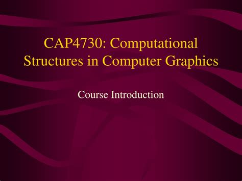 Ppt Cap4730 Computational Structures In Computer Graphics Powerpoint Presentation Id9701917