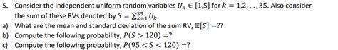 solved 5 consider the independent uniform random variables