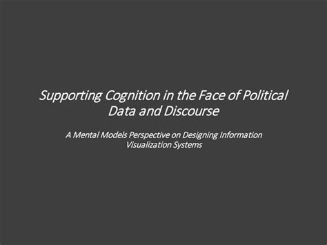 Supporting Cognition In The Face Of Political Data And Discourse