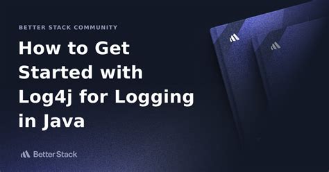 How To Get Started With Log4j For Logging In Java Better Stack Community
