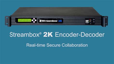 Streambox 2k Encoder And Decoder For Real Time Secure Collaboration Youtube