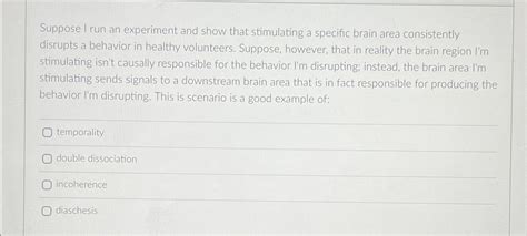 Solved Suppose I Run An Experiment And Show That Stimulating