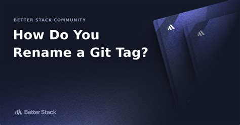 How Do You Rename A Git Tag Better Stack Community