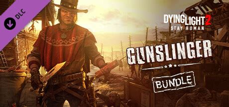 Dying Light 2 Stay Human: Gunslinger Bundle on Steam