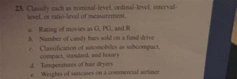 Solved Classify Each As Nominal Level Ordinal Level Chegg
