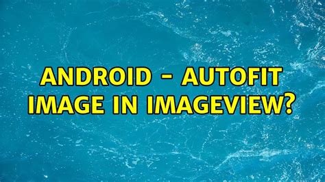 Android Autofit Image In Imageview 2 Solutions Youtube