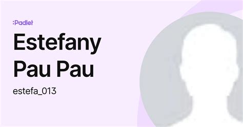 Estefany Pau Pau Estefa 013 Perfil Padlet