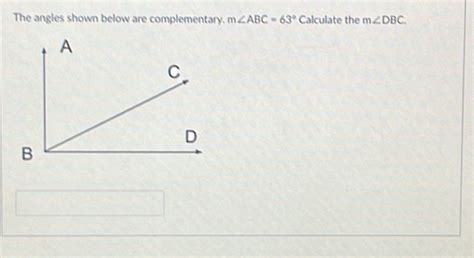 solved the angles shown below are complementary m∠ abc 63° calculate