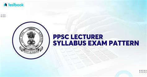 Ppsc Lecturer Syllabus Exam Pattern 2022 Get The Details Here