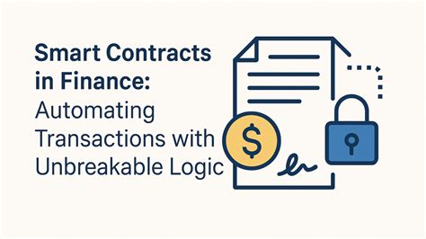 Smart Contracts In Finance Automating Transactions With Unbreakable Logic