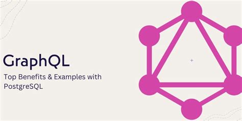 why choose graphql top benefits and examples with postgresql dev community