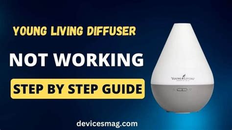 Young Living Diffuser Not Working Step By Step Guide Devices Mag