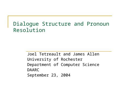 Ppt Dialogue Structure And Pronoun Resolution Joel Tetreault And