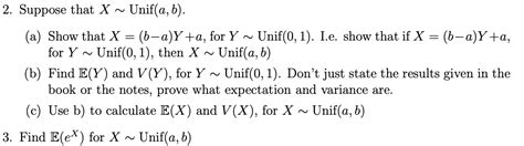 Solved 2 Suppose That X∼unif A B A Show That X B−a Y A