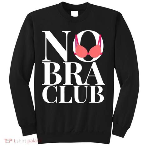 No Bra Club Sweatshirt Tshirtpalace
