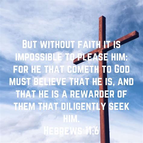 Hebrews 116 But Without Faith It Is Impossible To Please Him For He