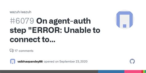 on agent auth step error unable to connect to 1515 · issue 6079