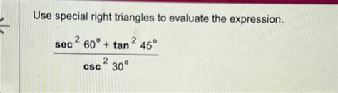 solved use special right triangles to evaluate the